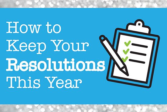 Infographic: How to Keep Your Resolutions This Year Infographic: How to Keep Your Resolutions This Year
